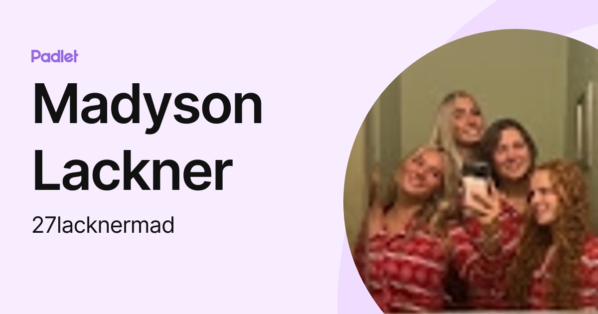 Madyson Lackner (27lacknermad) profile | Padlet
