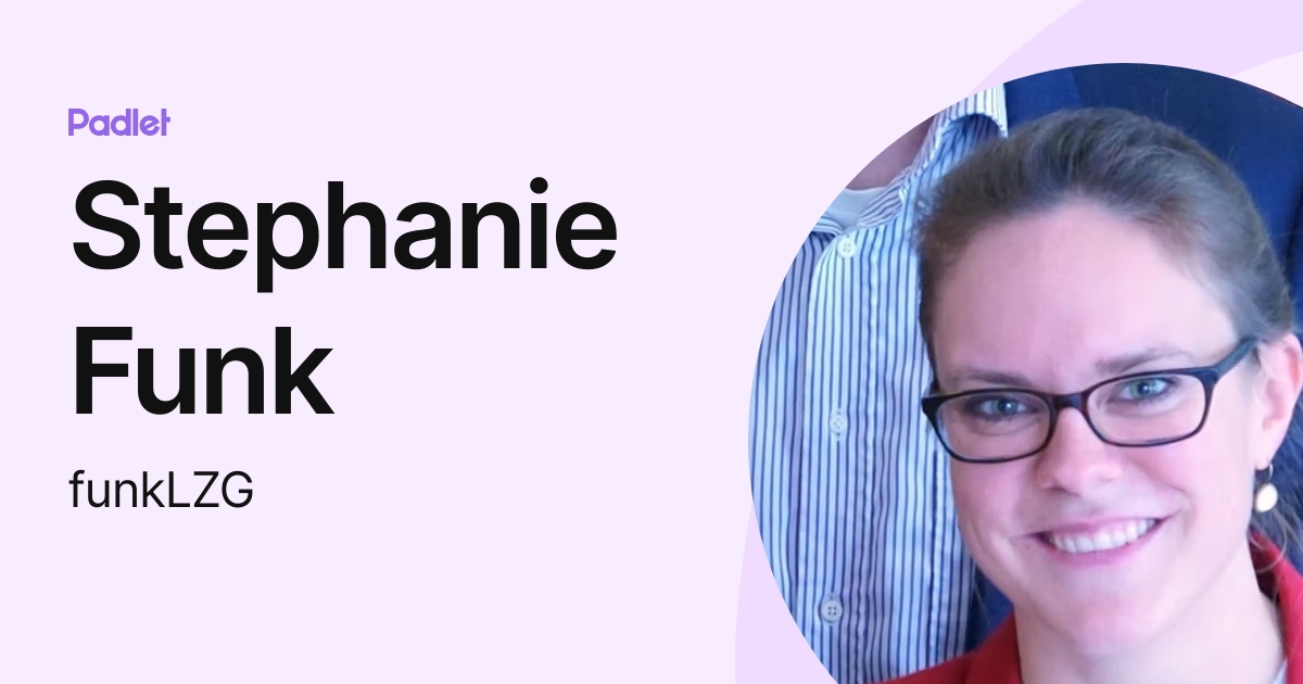 Stephanie Funk (funkLZG) profile | Padlet