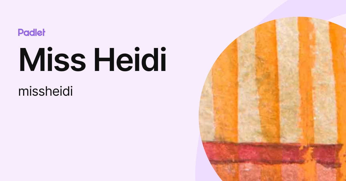 Miss Heidi (missheidi) profile | Padlet