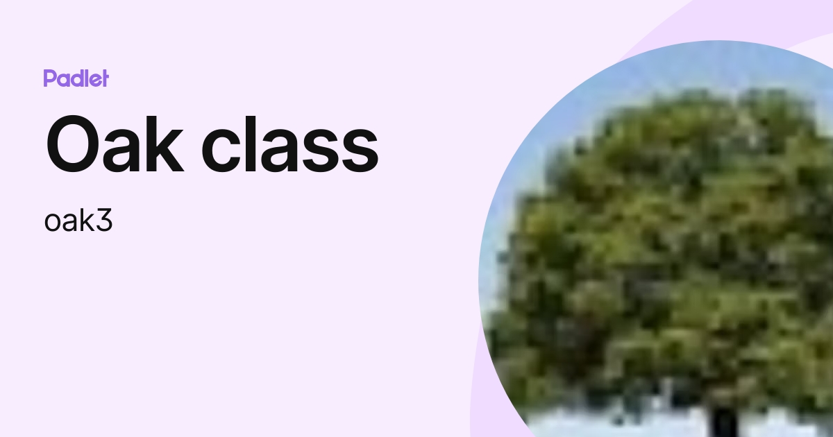 Oak class (oak3) profile | Padlet