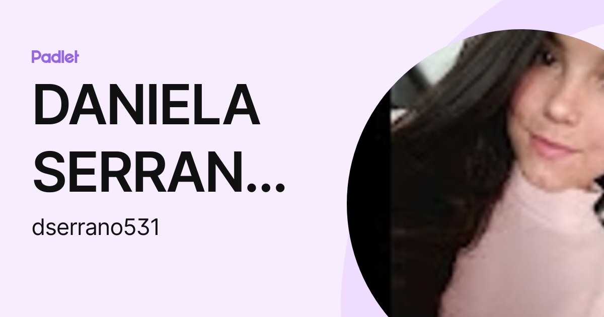 DANIELA SERRANO ARTULUAGA (dserrano531) profile | Padlet