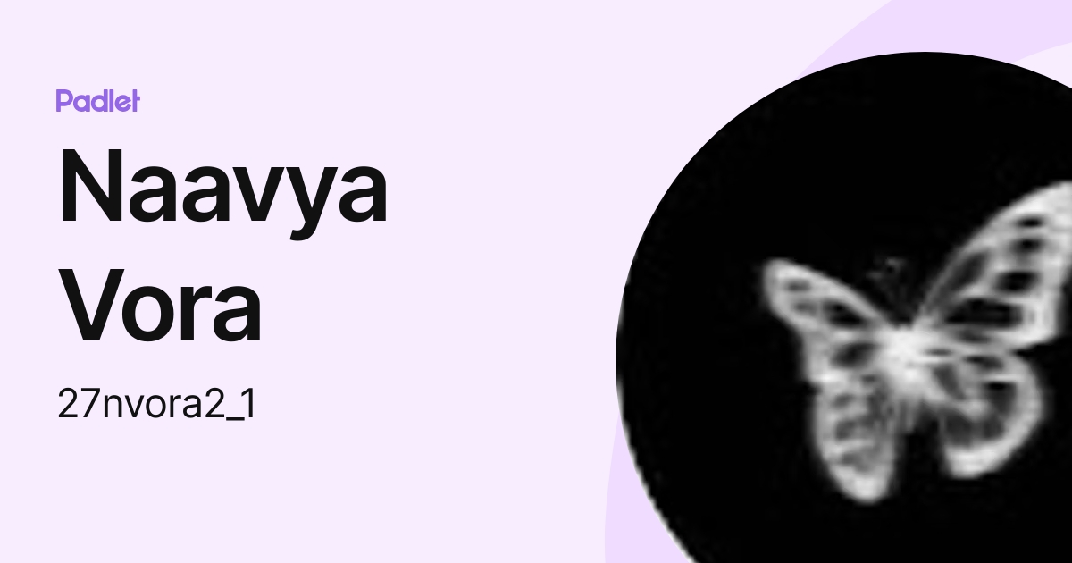 Naavya Vora (27nvora2) profile | Padlet