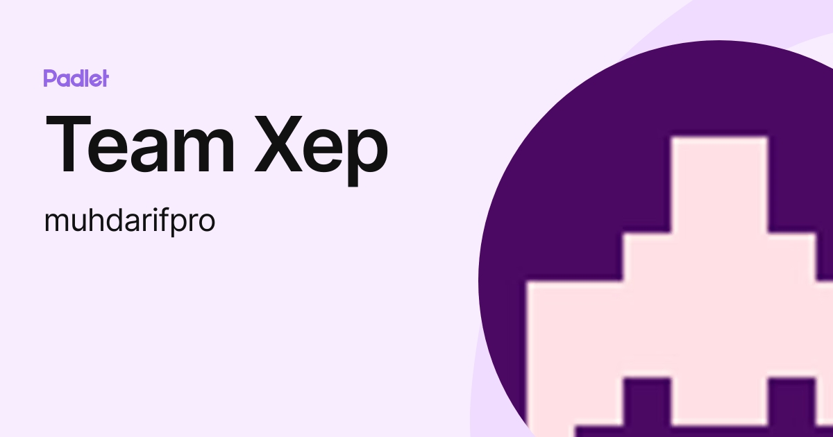 Team Xep (muhdarifpro) profile | Padlet