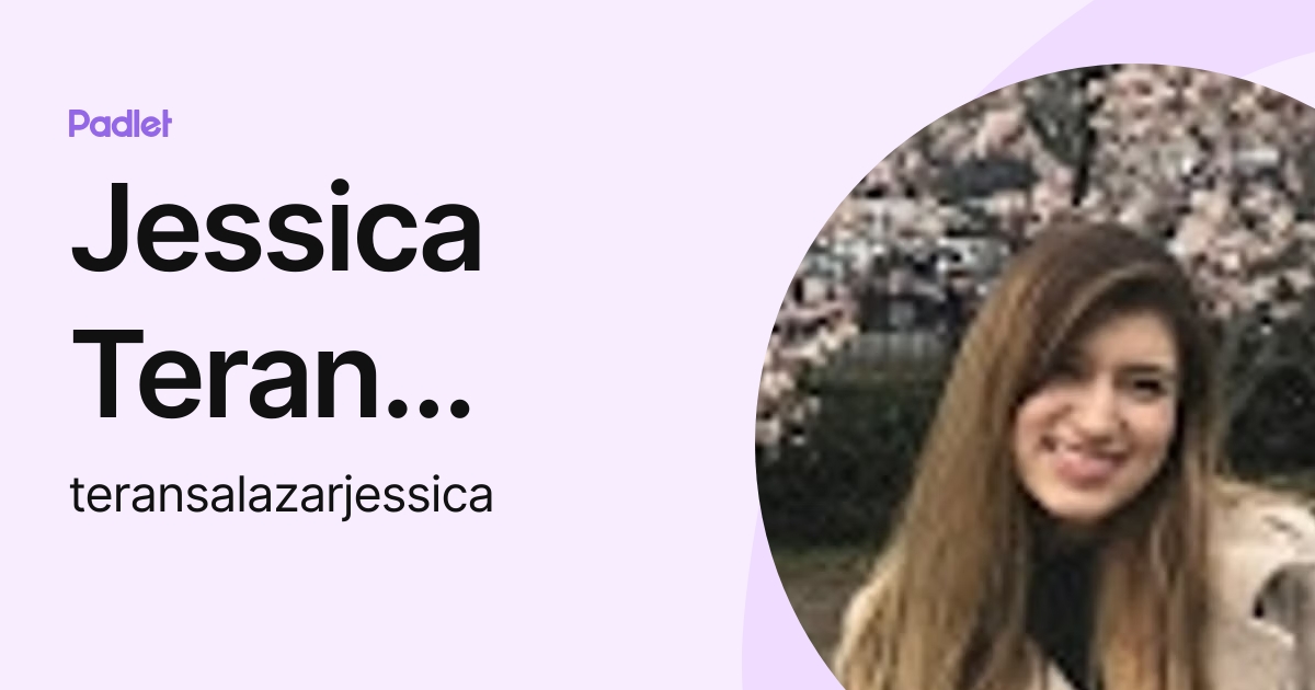 Jessica Teran Salazar (teransalazarjessica) profile | Padlet