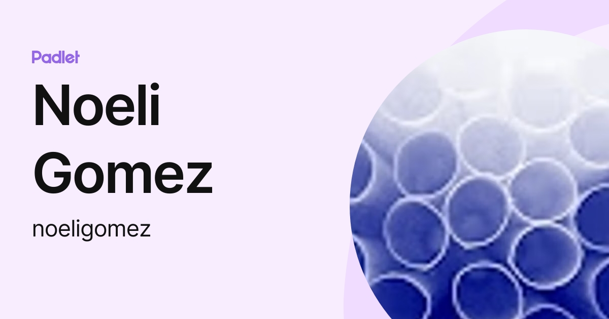 Noeli Gomez (noeligomez) profile | Padlet