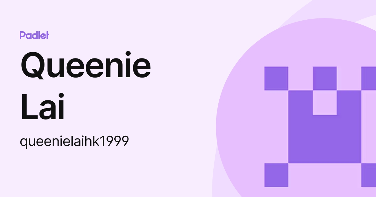 Queenie Lai (queenielaihk1999) profile | Padlet