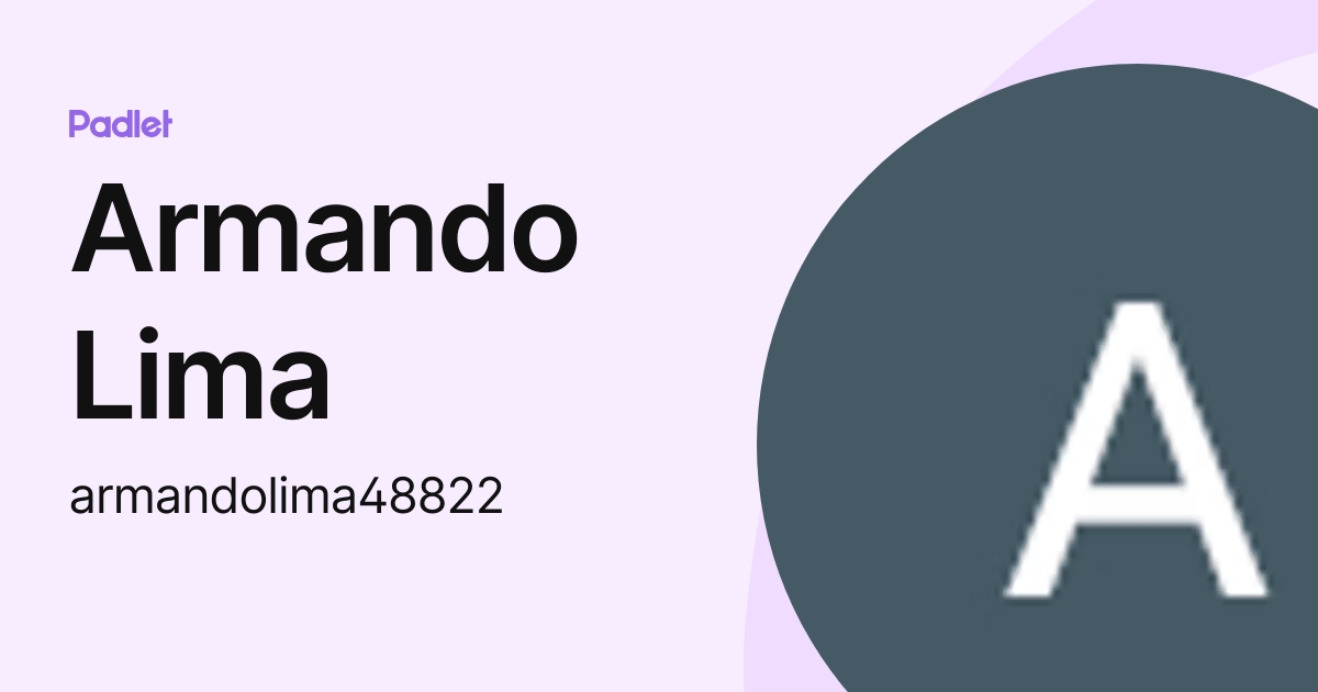 Armando Lima (armandolima48822) profile | Padlet