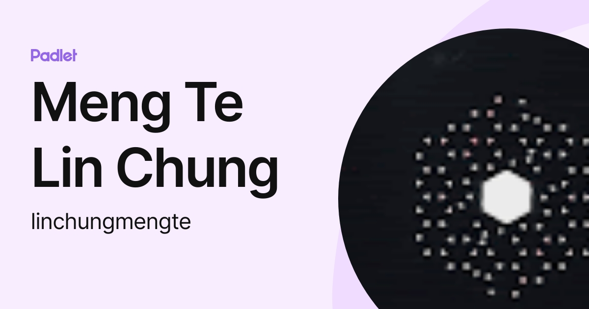Meng Te Lin Chung (linchungmengte) profile | Padlet