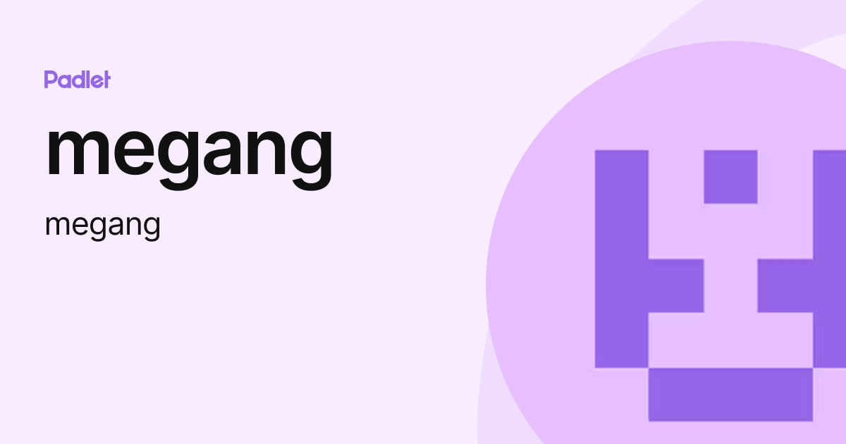 megang (megang) profile | Padlet