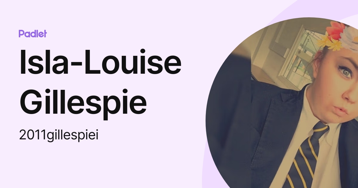 Isla-Louise Gillespie (2011gillespiei) profile | Padlet
