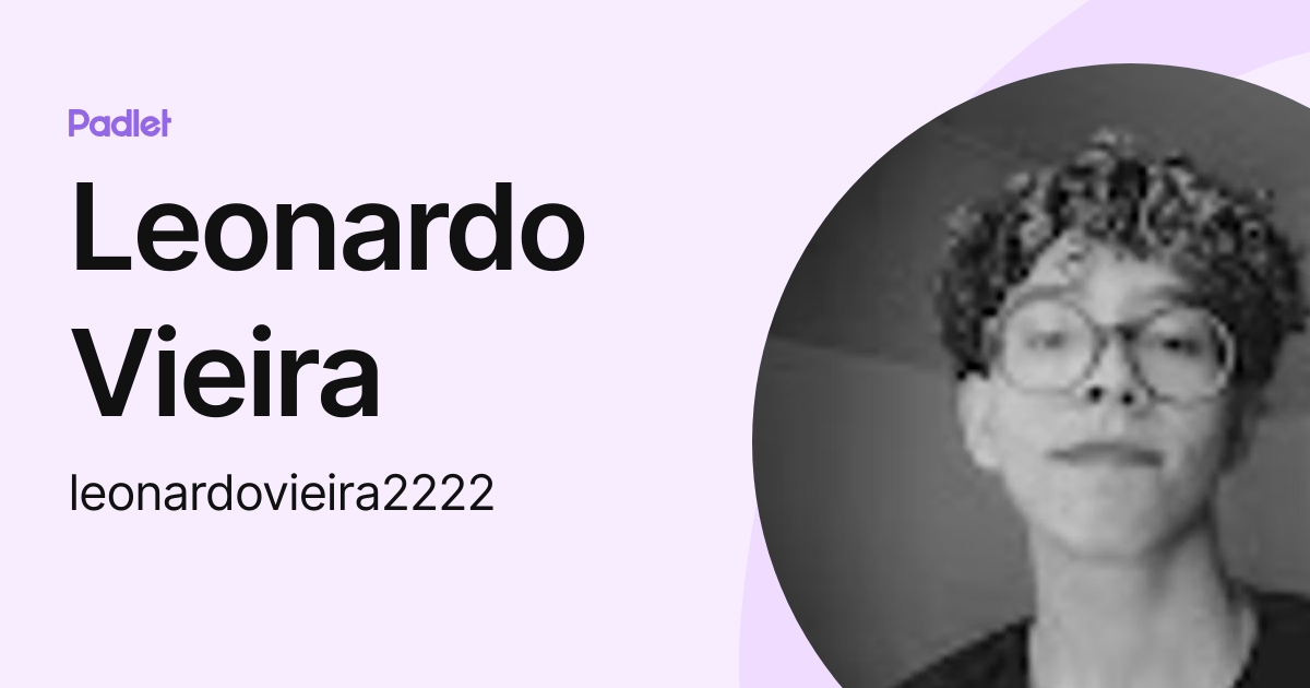 Leonardo Vieira (leonardovieira2222) profile | Padlet