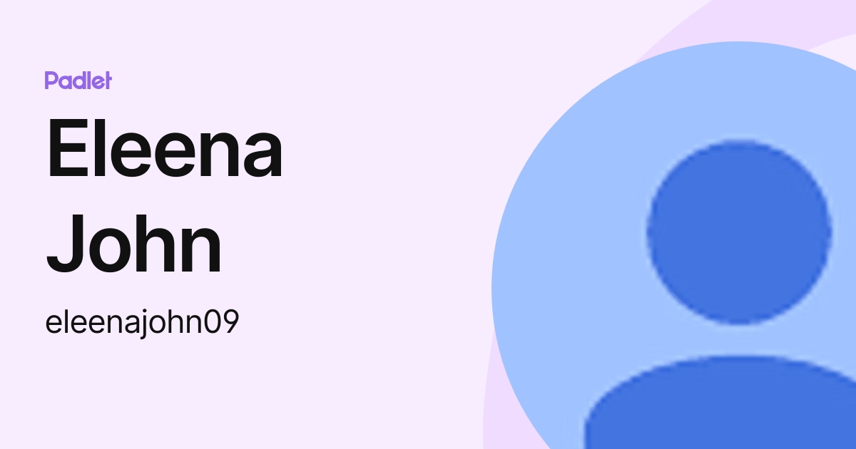 Eleena John (eleenajohn09) profile | Padlet