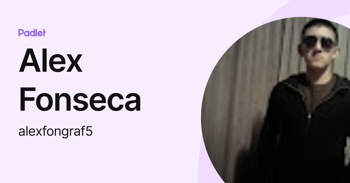 Alex Fonseca (alexfongraf5) profile | Padlet