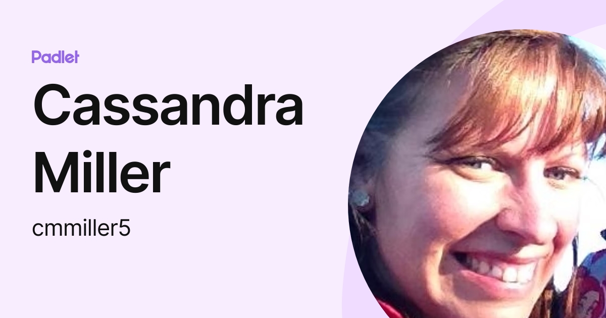 Cassandra Miller (cmmiller5) profile | Padlet