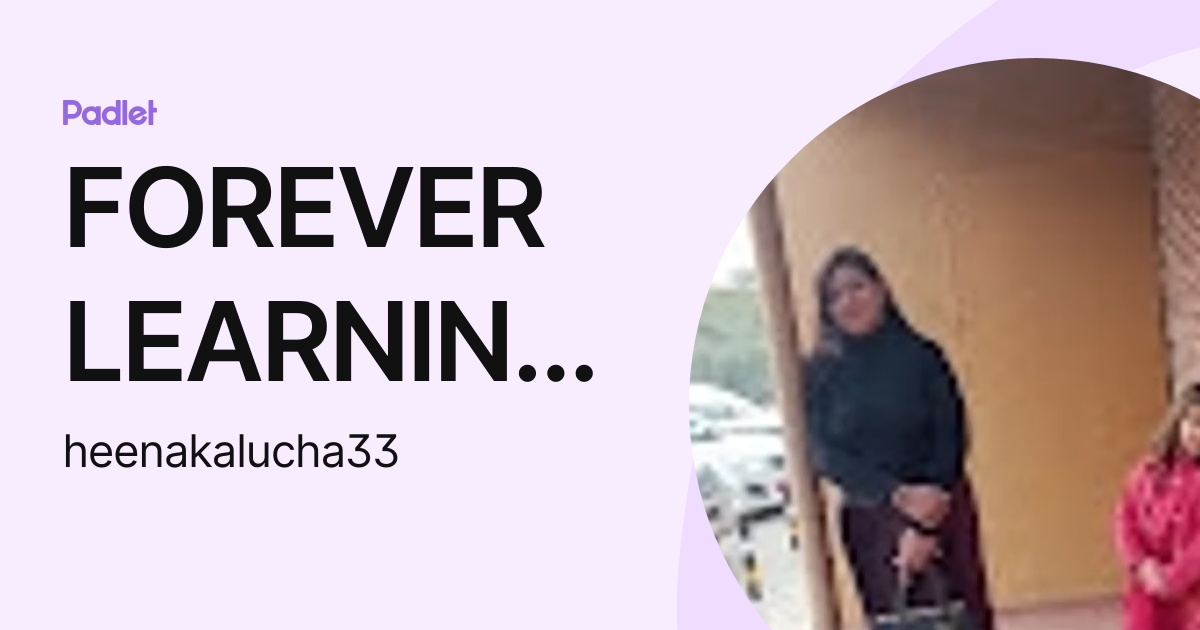 FOREVER LEARNING FOR KIDS (heenakalucha33) profile | Padlet
