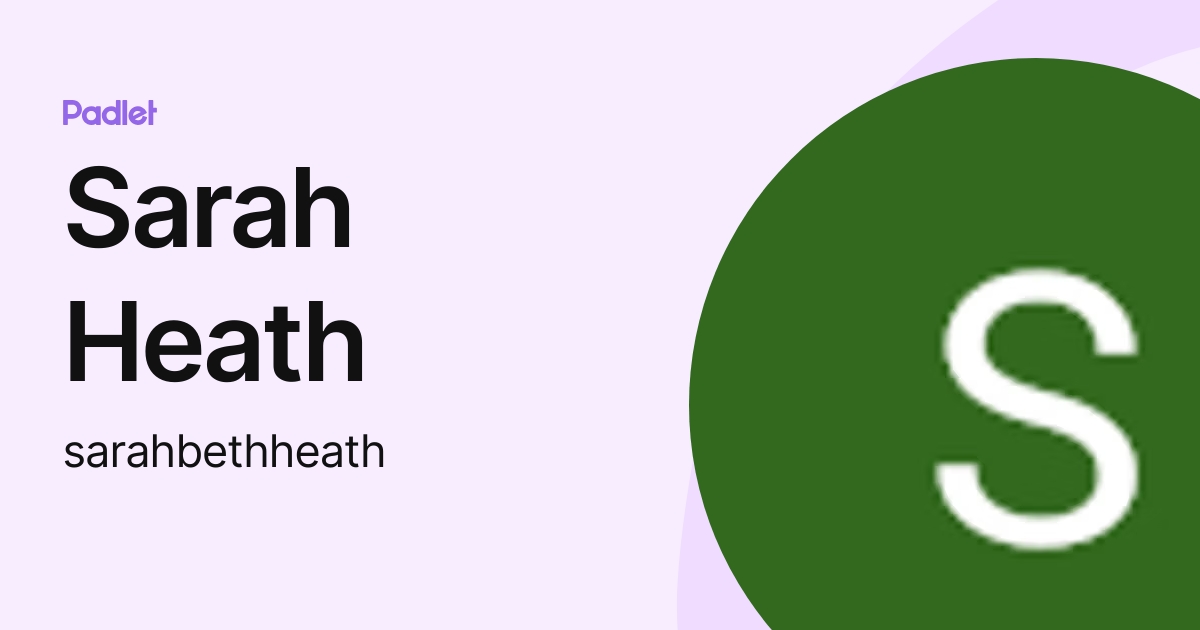 Sarah Heath (sarahbethheath) profile | Padlet