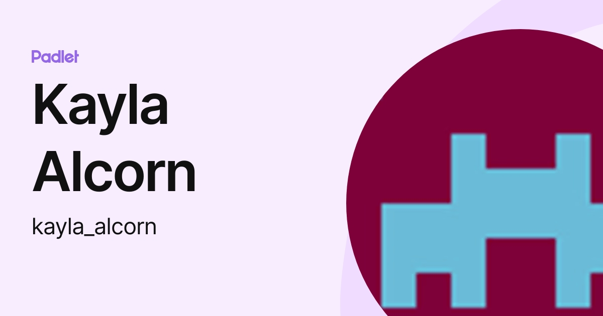 Kayla Alcorn (kayla_alcorn) profile | Padlet