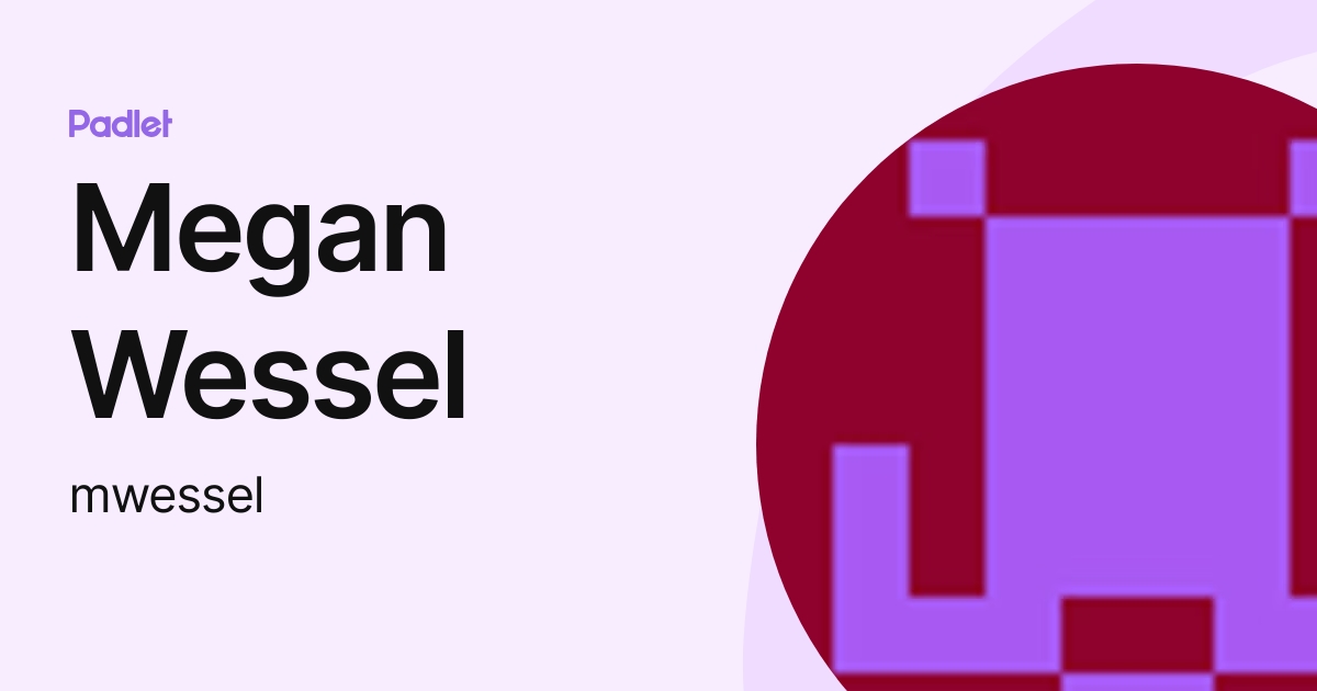 Megan Wessel (mwessel) profile | Padlet