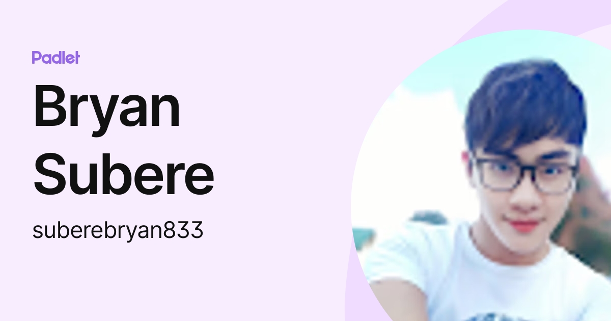 Bryan Subere (suberebryan833) profile | Padlet