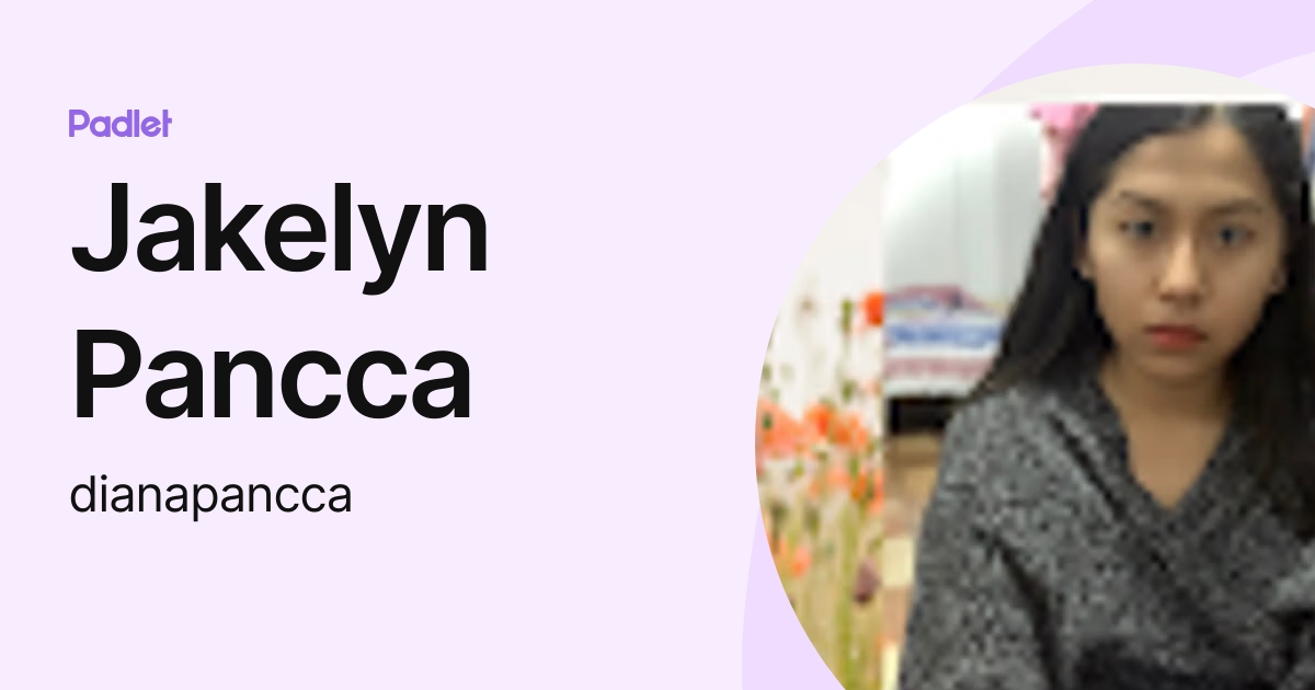 Jakelyn Pancca (dianapancca) profile | Padlet
