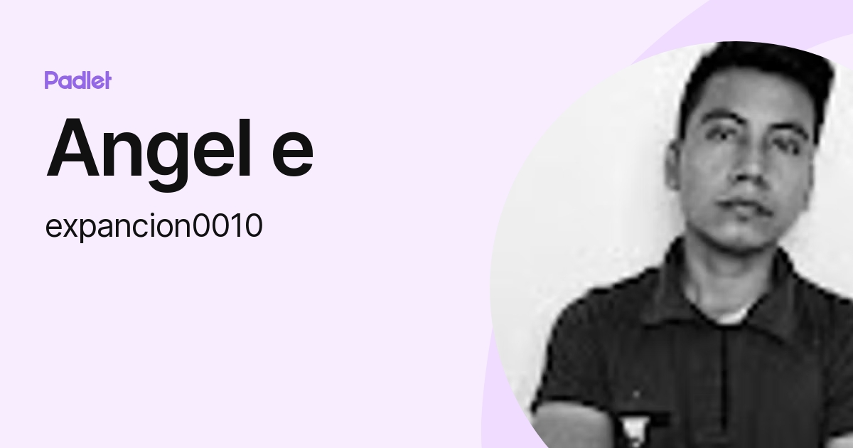 Angel e (expancion0010) profile | Padlet