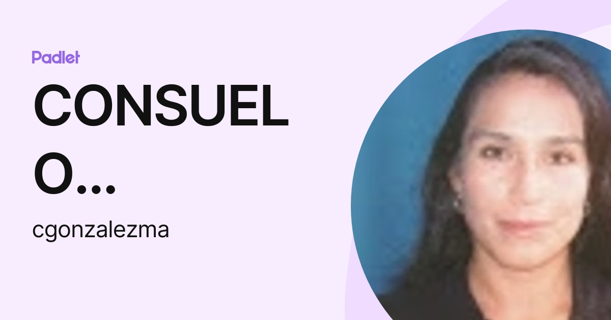 CONSUELO GONZALEZ MANTILLA (cgonzalezma) profile | Padlet