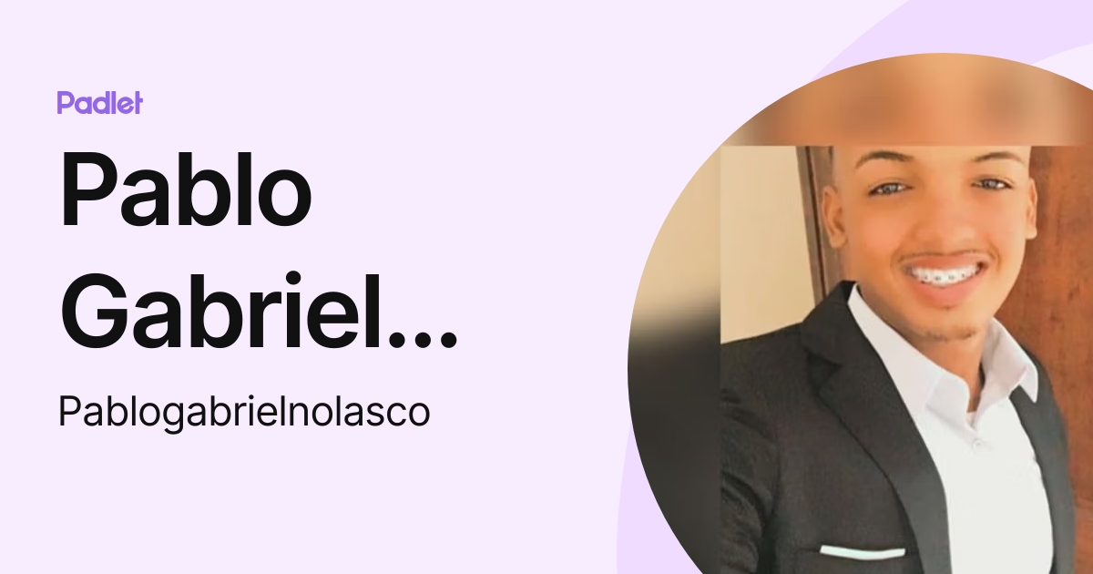 Pablo Gabriel Nolasco (Pablogabrielnolasco) profile | Padlet