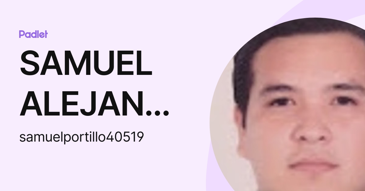 SAMUEL ALEJANDRO PORTILLO PENUELAS (samuelportillo40519) profile | Padlet