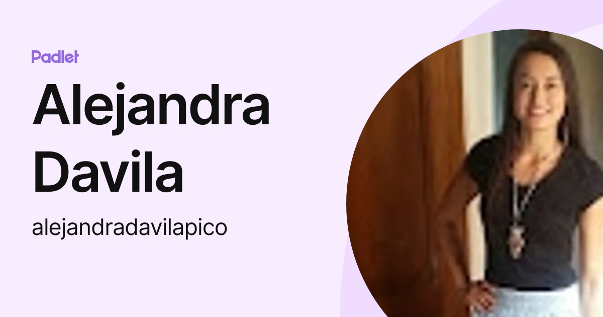 Alejandra Davila (alejandradavilapico) profile | Padlet