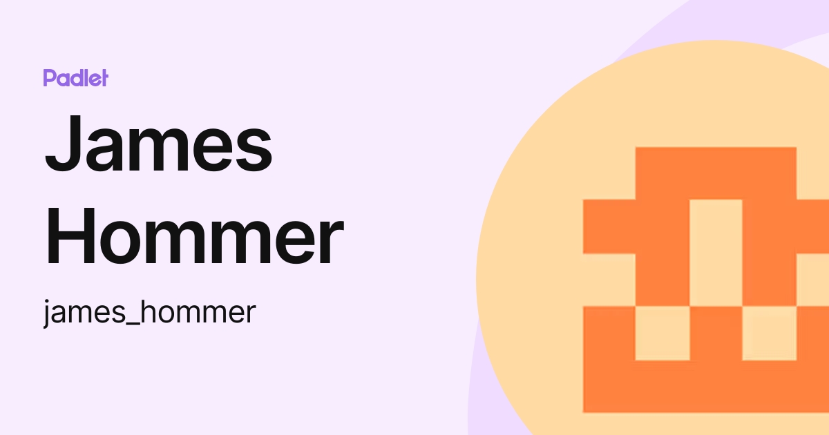 James Hommer (james_hommer) profile | Padlet