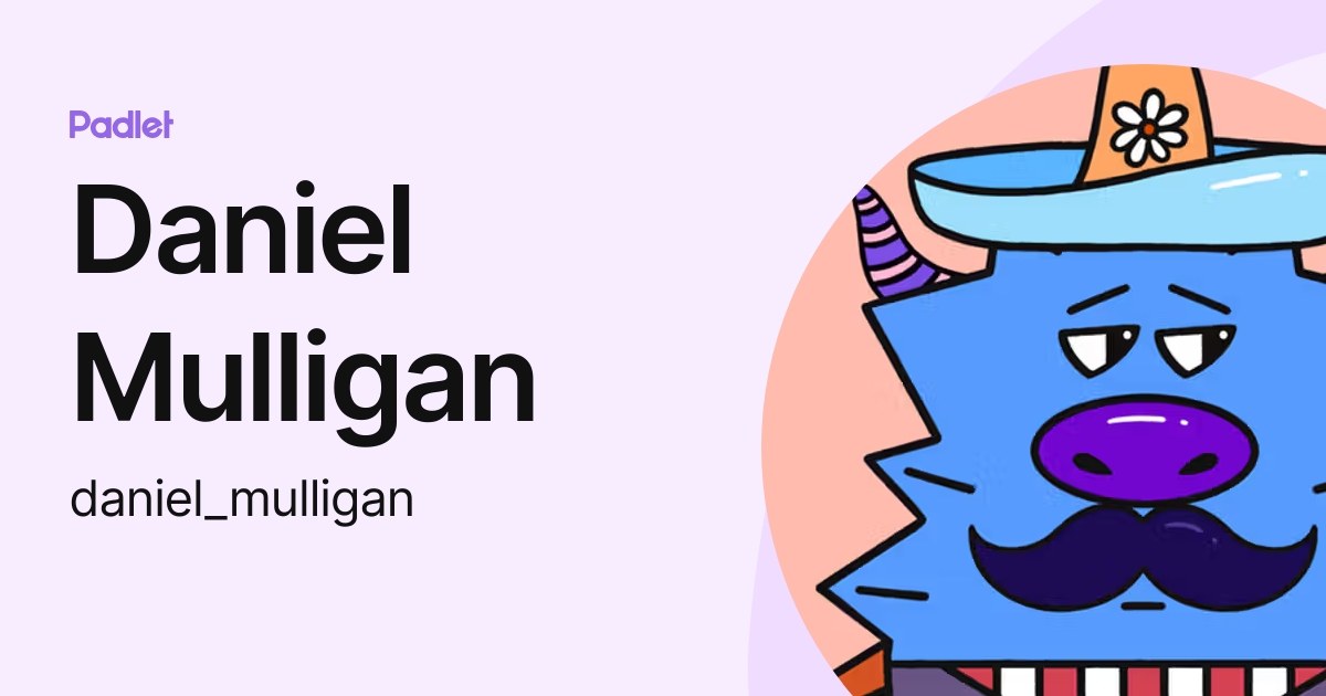 Daniel Mulligan (daniel_mulligan) profile | Padlet