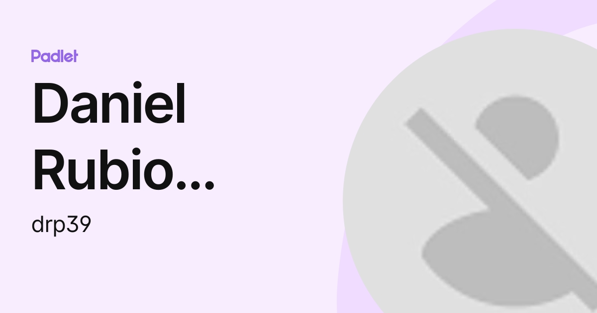 Daniel Rubio Perez (drp39) profile | Padlet