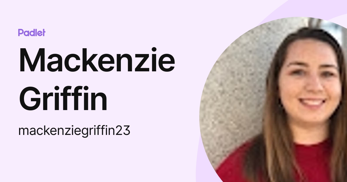 Mackenzie Griffin (mackenziegriffin23) profile | Padlet
