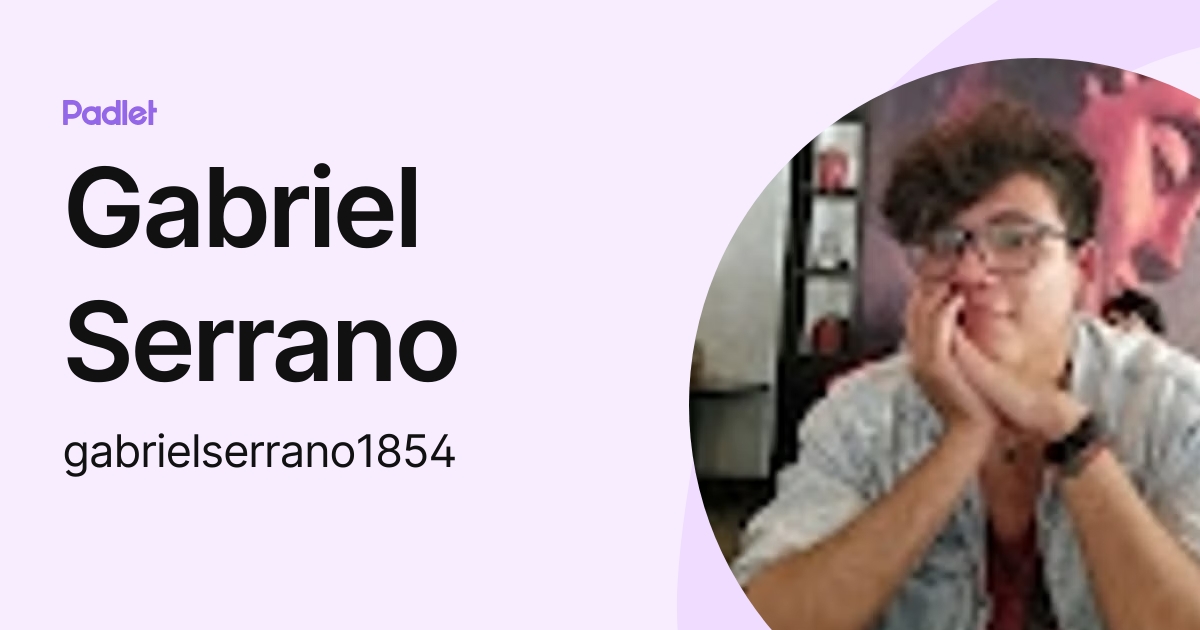 Gabriel Serrano (gabrielserrano1854) profile | Padlet