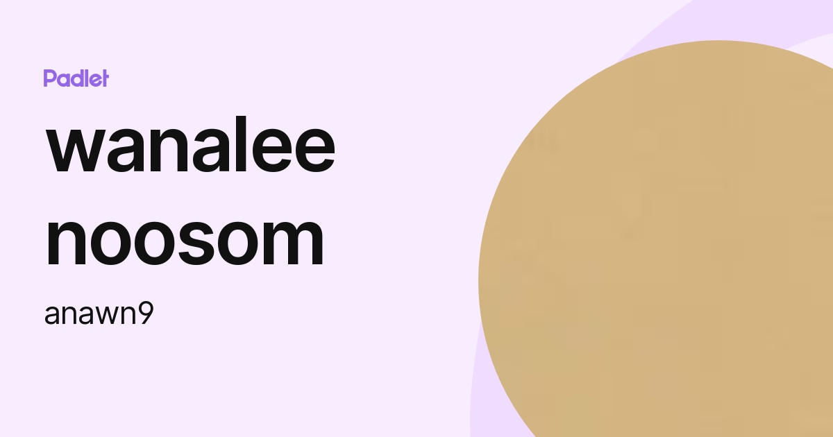 wanalee noosom (anawn9) profile | Padlet