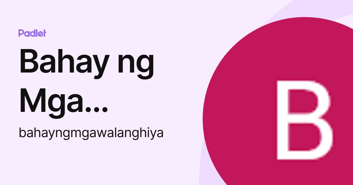 Bahay ng Mga walang hiya (bahayngmgawalanghiya) profile | Padlet