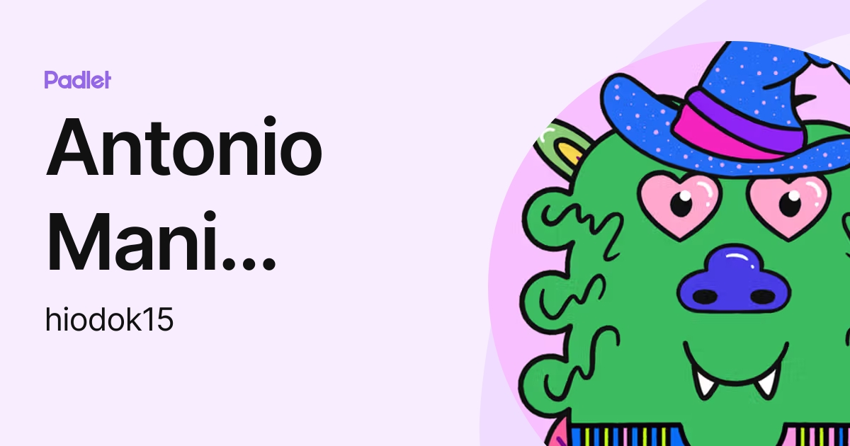 Antonio Mani Garcia (hiodok15) profile | Padlet