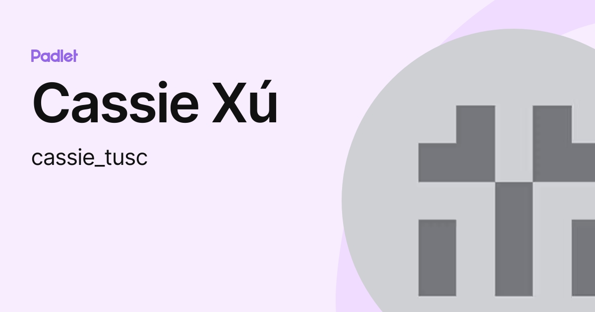 Cassie Xú (cassie_tusc) profile | Padlet