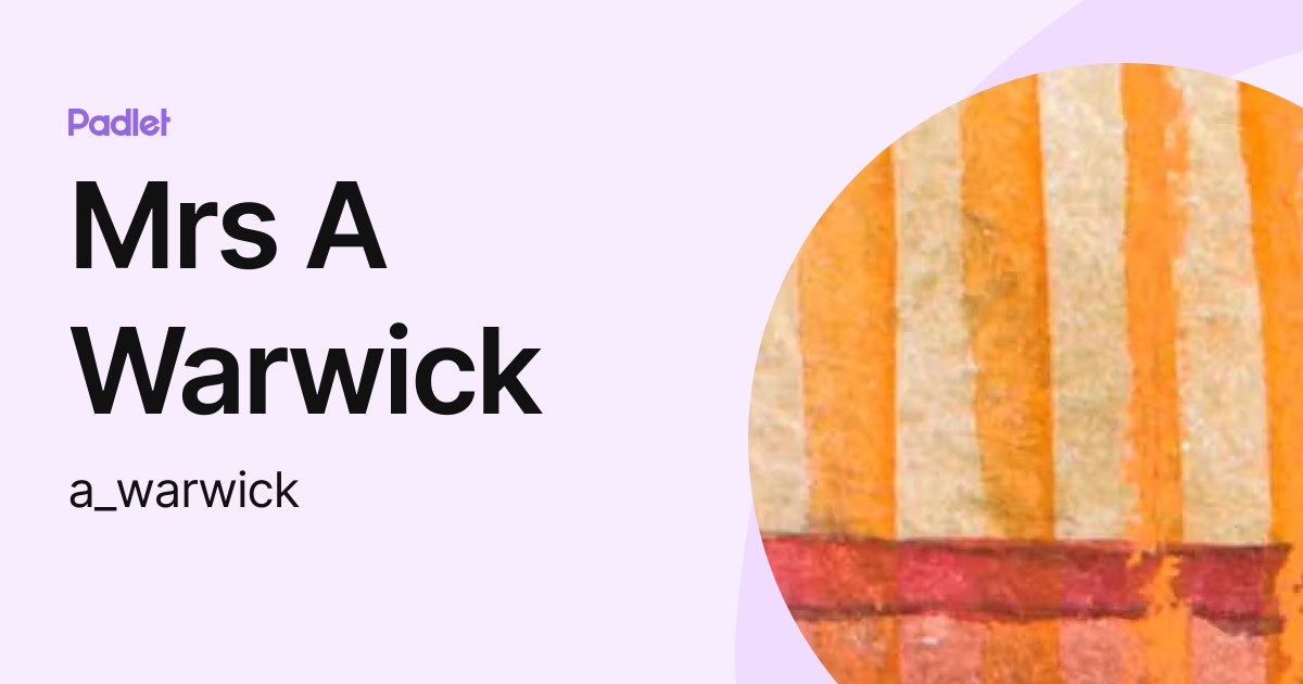 Mrs A Warwick (a_warwick) profile | Padlet