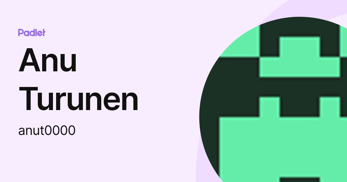 Anu Turunen (anut0000) profile | Padlet