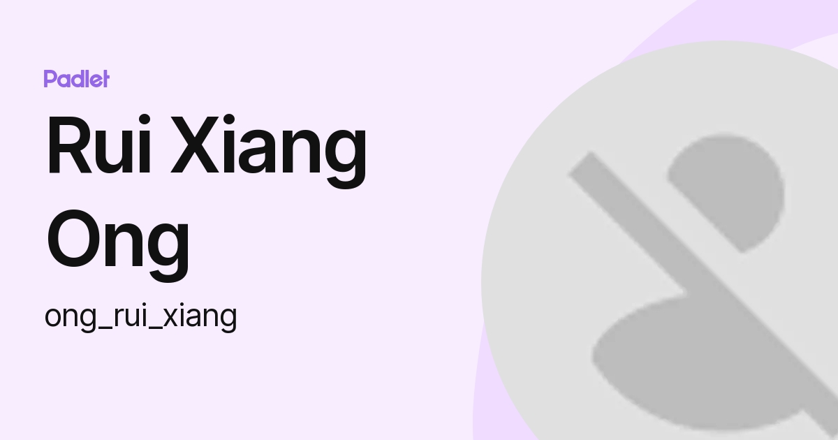 Rui Xiang Ong (ong_rui_xiang) profile | Padlet