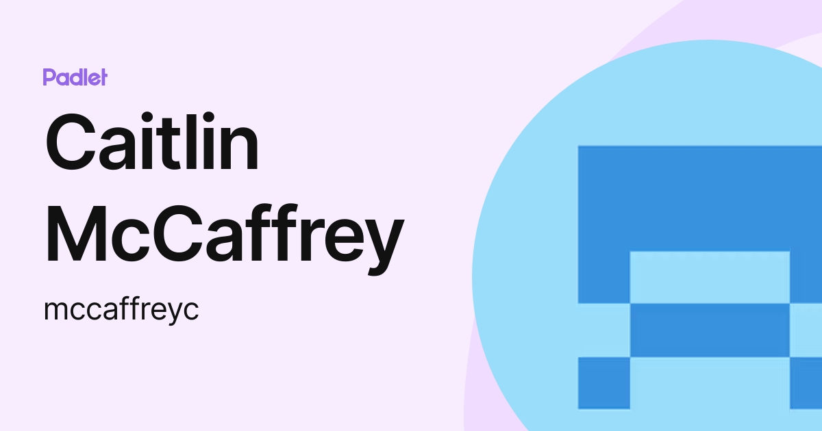 Caitlin McCaffrey (mccaffreyc) profile | Padlet