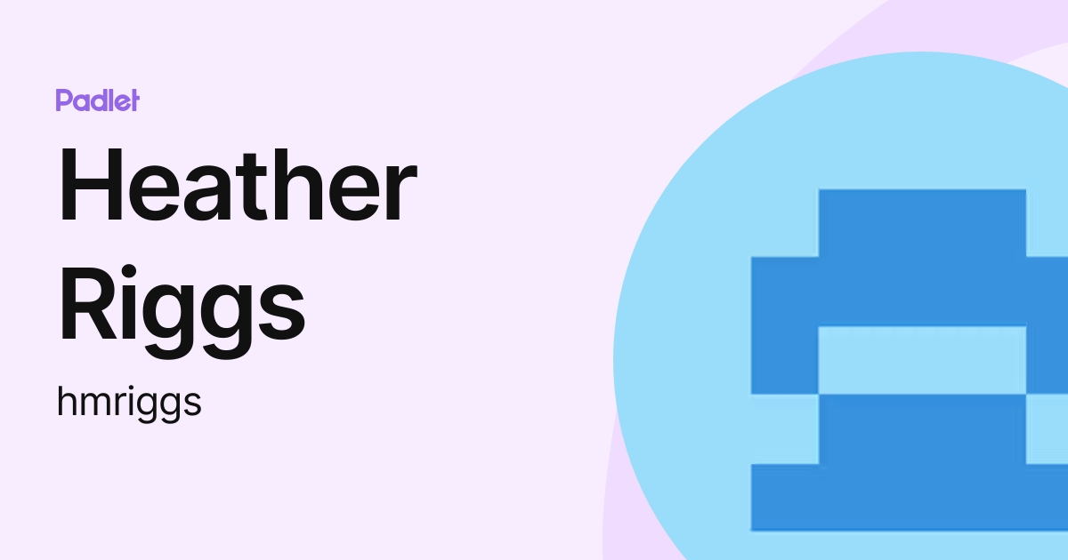 Heather Riggs (hmriggs) profile | Padlet