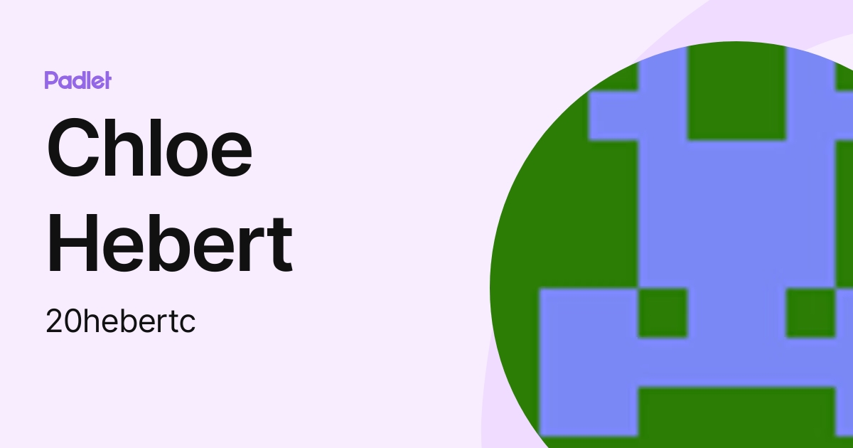 Chloe Hebert (20hebertc) profile | Padlet