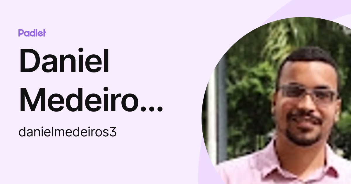 Daniel Medeiros da Silva Ferreira (danielmedeiros3) profile | Padlet