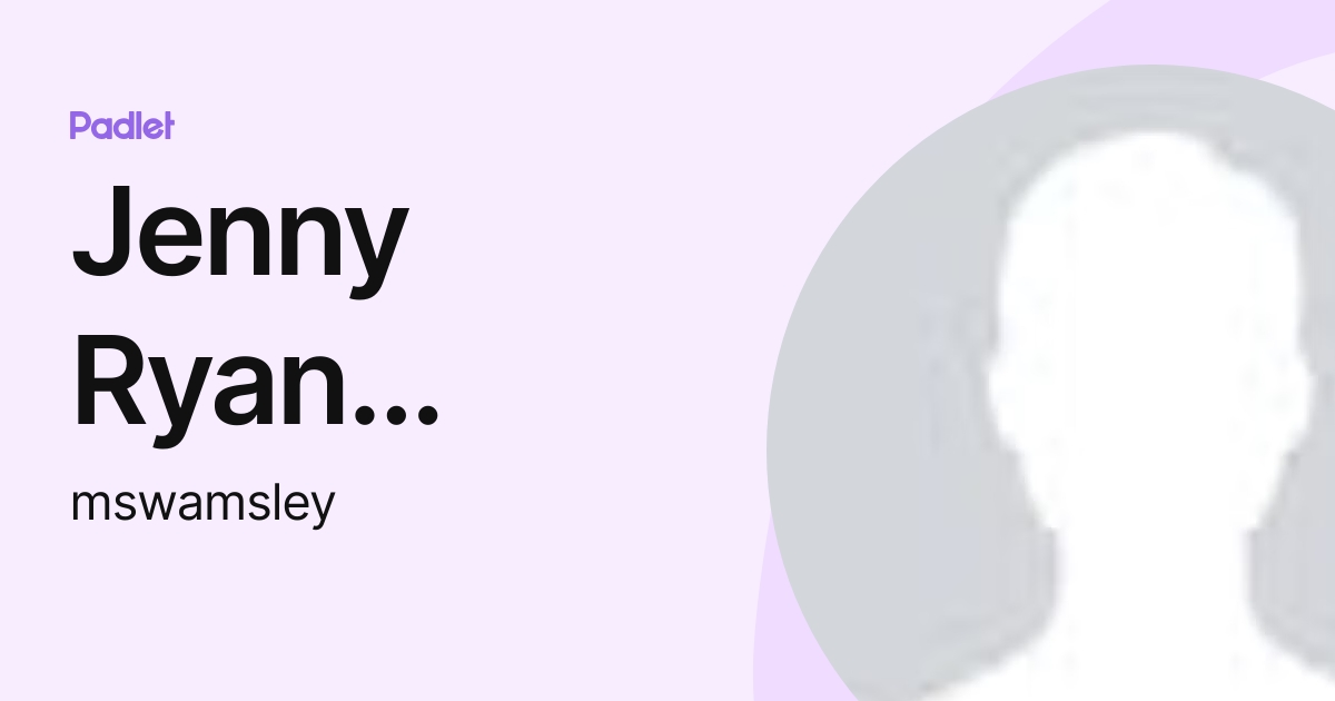 Jenny Ryan Wamsley (mswamsley) profile | Padlet