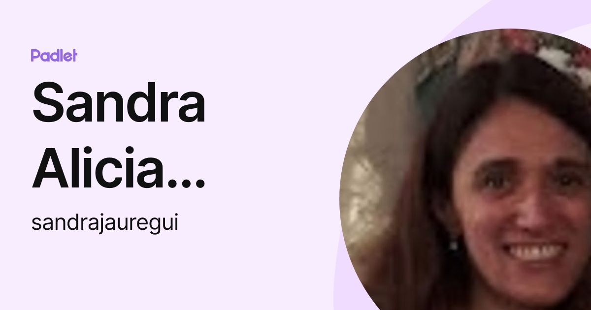 Sandra Alicia Jauregui (sandrajauregui) profile | Padlet