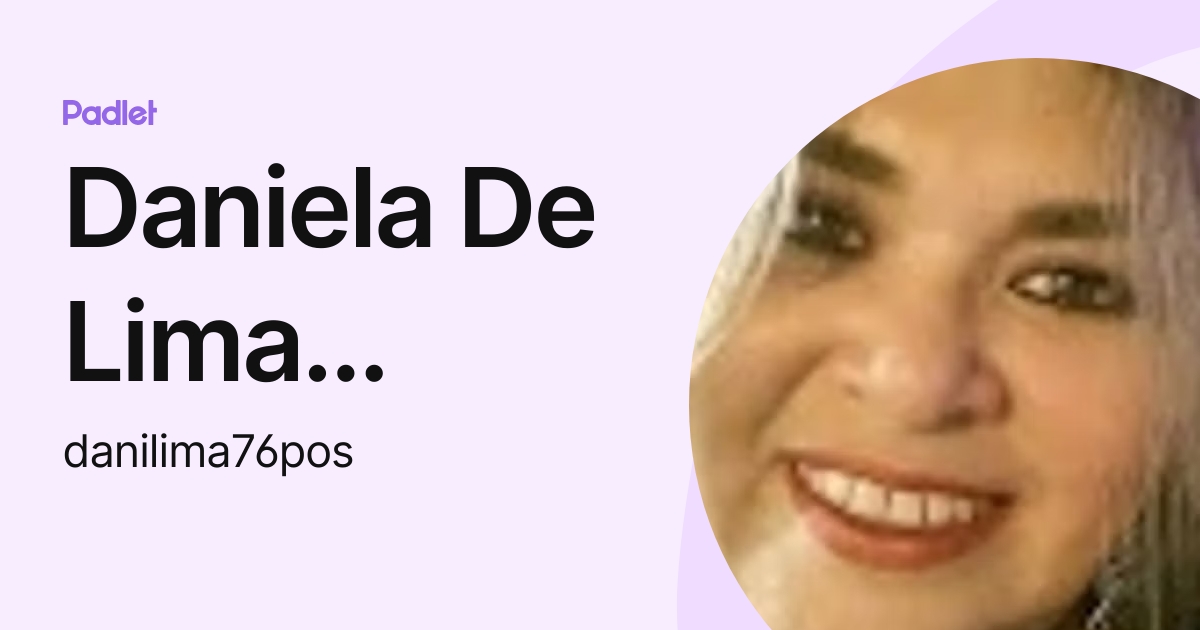Daniela De Lima Morais (danilima76pos) profile | Padlet