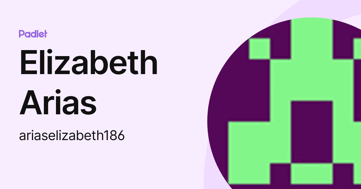 Elizabeth Arias (ariaselizabeth186) profile | Padlet