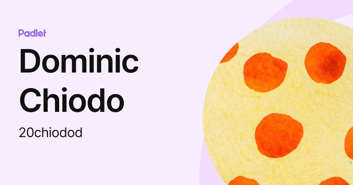 Dominic Chiodo (20chiodod) profile | Padlet